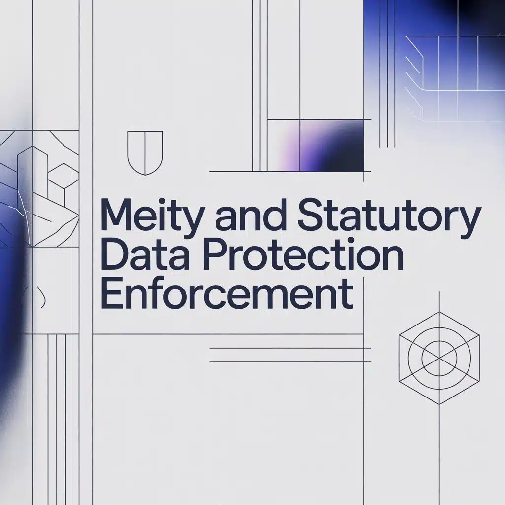 MeitY and Statutory Data Protection Enforcement - Agrud Partners